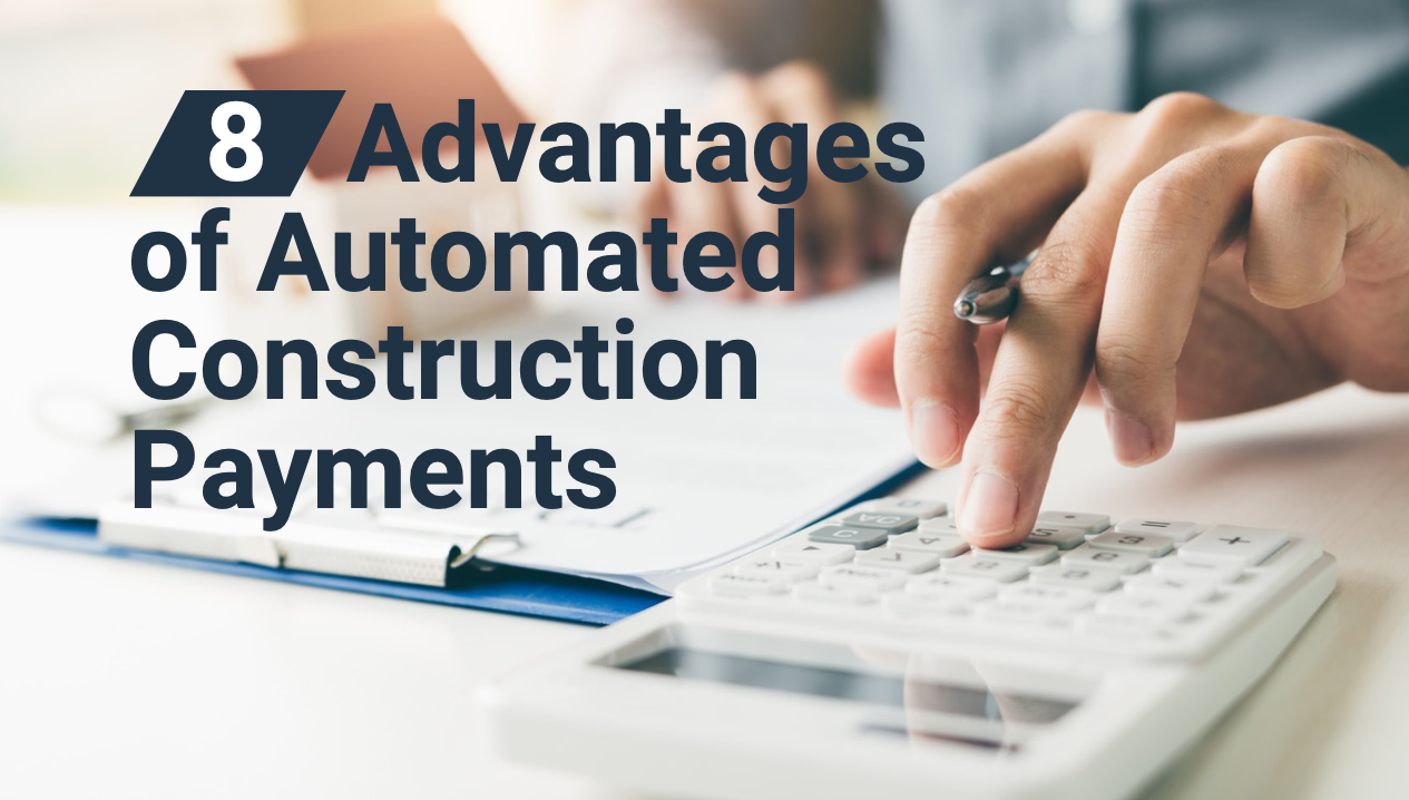 8 Advantages Of Automated Construction Payments - GCPay